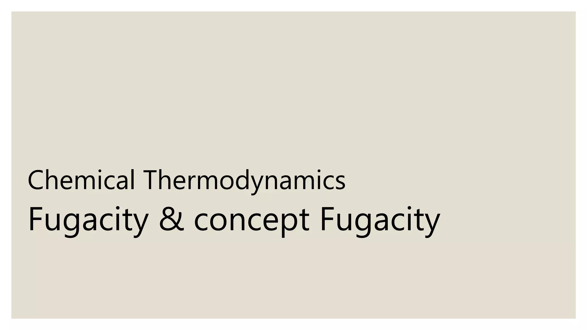 Fugacity & Concept of Fugacity | PPTX