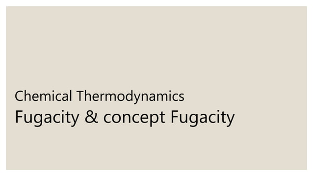 Fugacity & Concept of Fugacity | PPTX