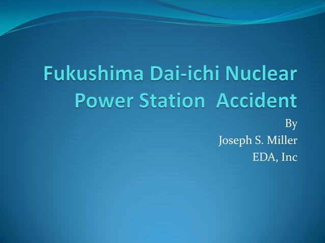 Fukushima Daiichi Nuclear Power Station Accident April19 2011 | PPT