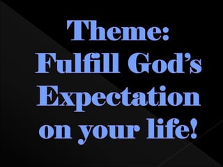 Fulfill god's expectations in your life | PPTX