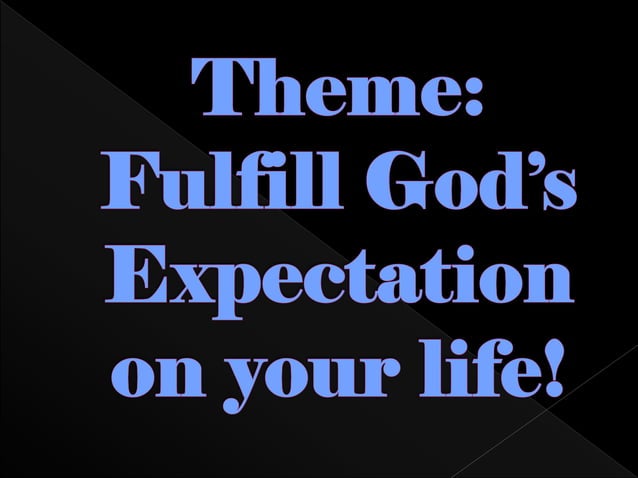 Fulfill god's expectations in your life | PPTX