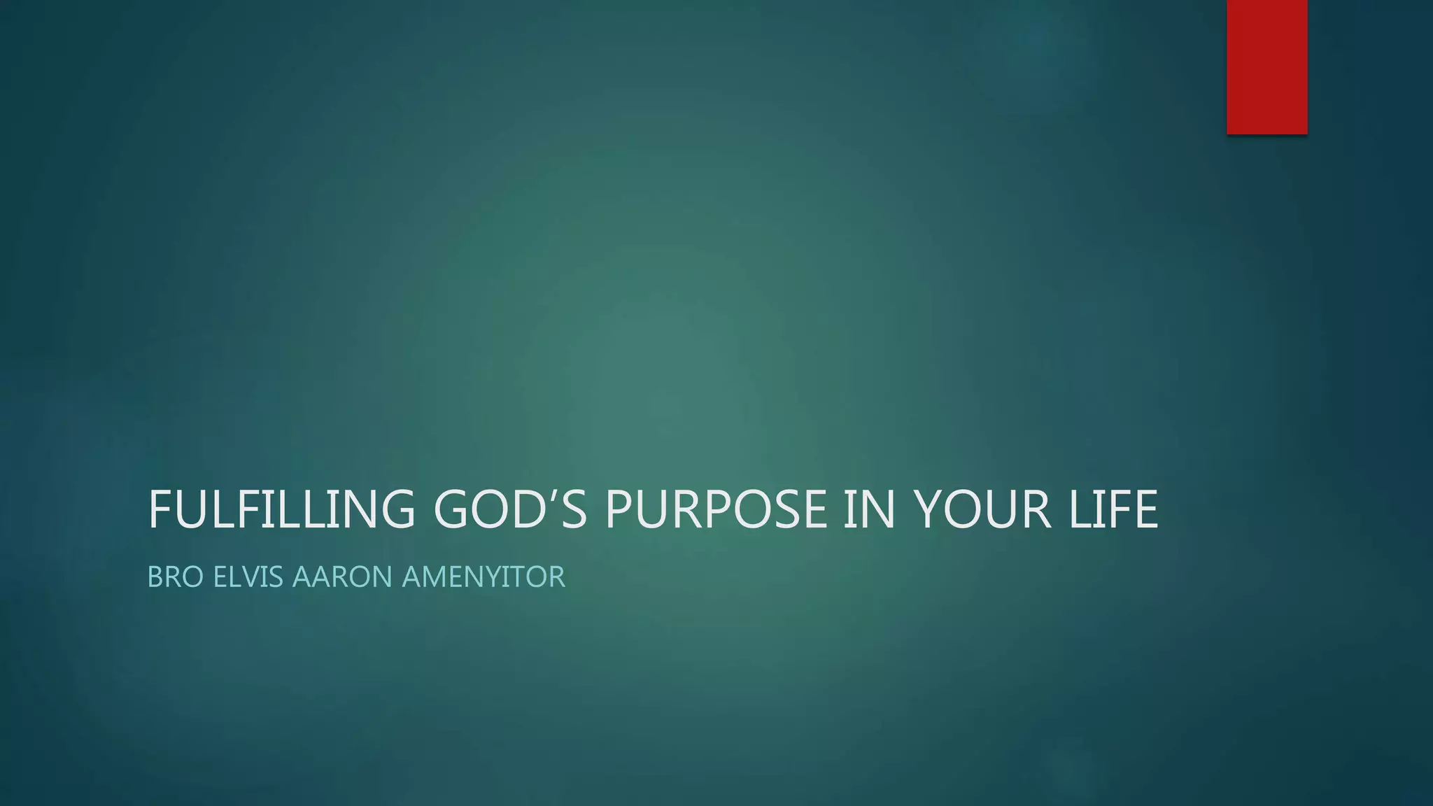 FULFILLING GOD’S PURPOSE IN YOUR LIFE.pptx