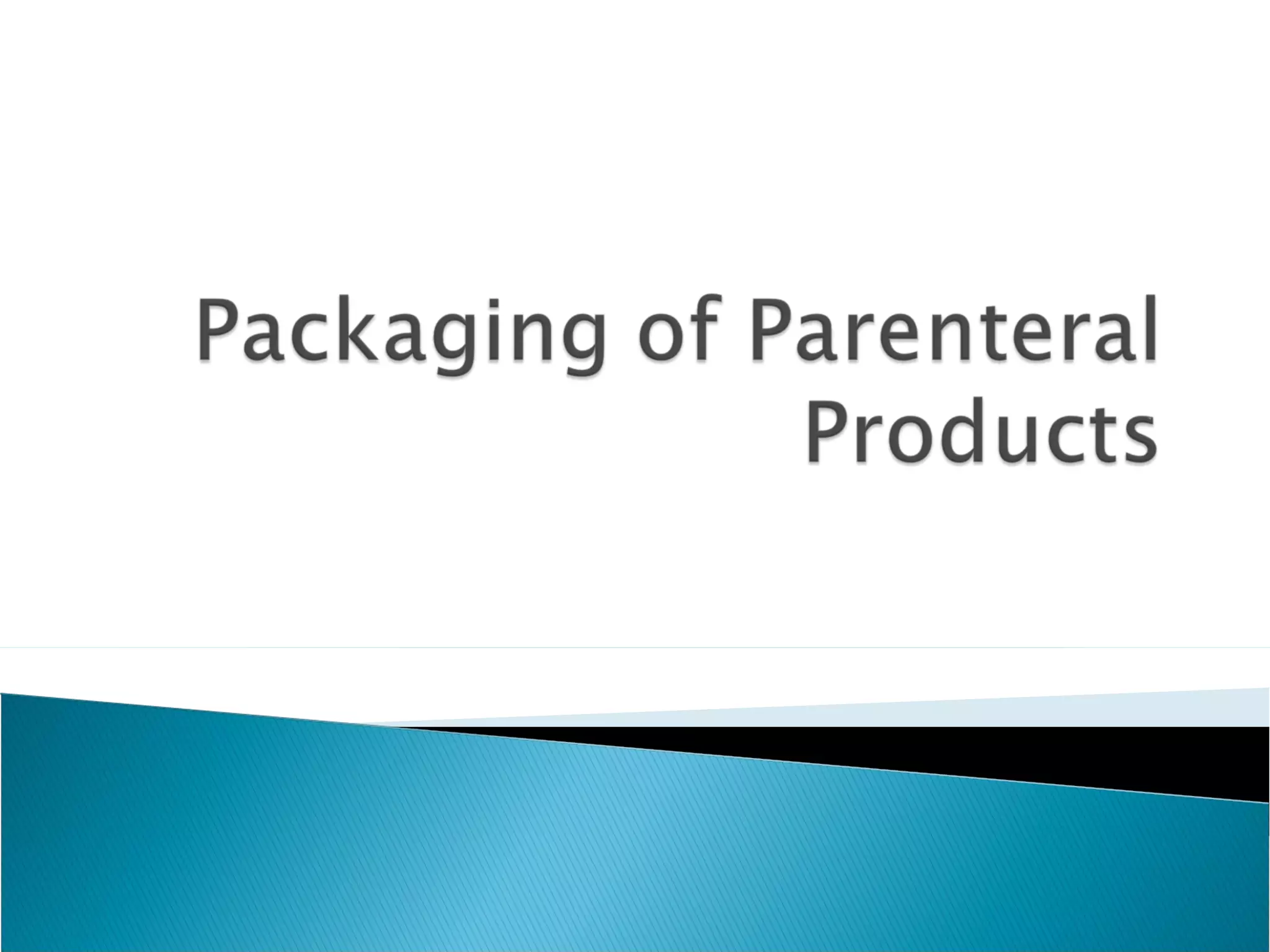 Packaging of Ophthalmic and parenteral products | PPT