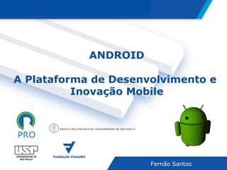 Android: Uma Plataforma para Desenvolvimento e Inovação Móvel | PPT