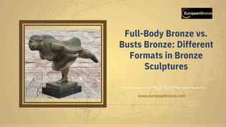 Full-Body Bronze vs. Busts Bronze Different Formats in Bronze ...
