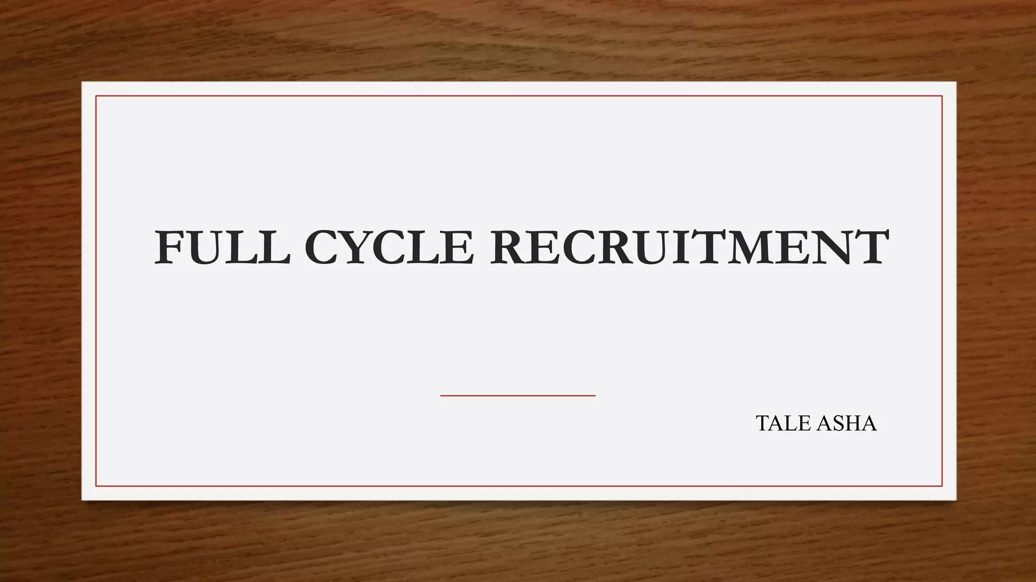 Full cycle recruitment | PPTX