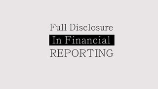 Full disclosure in financial reporting | PPTX