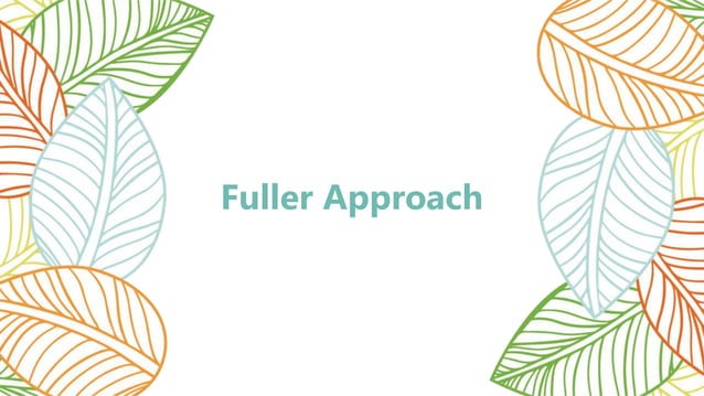 Fuller Approach-lei_new_SLAC.pptx | Parenting | Family and Relationships