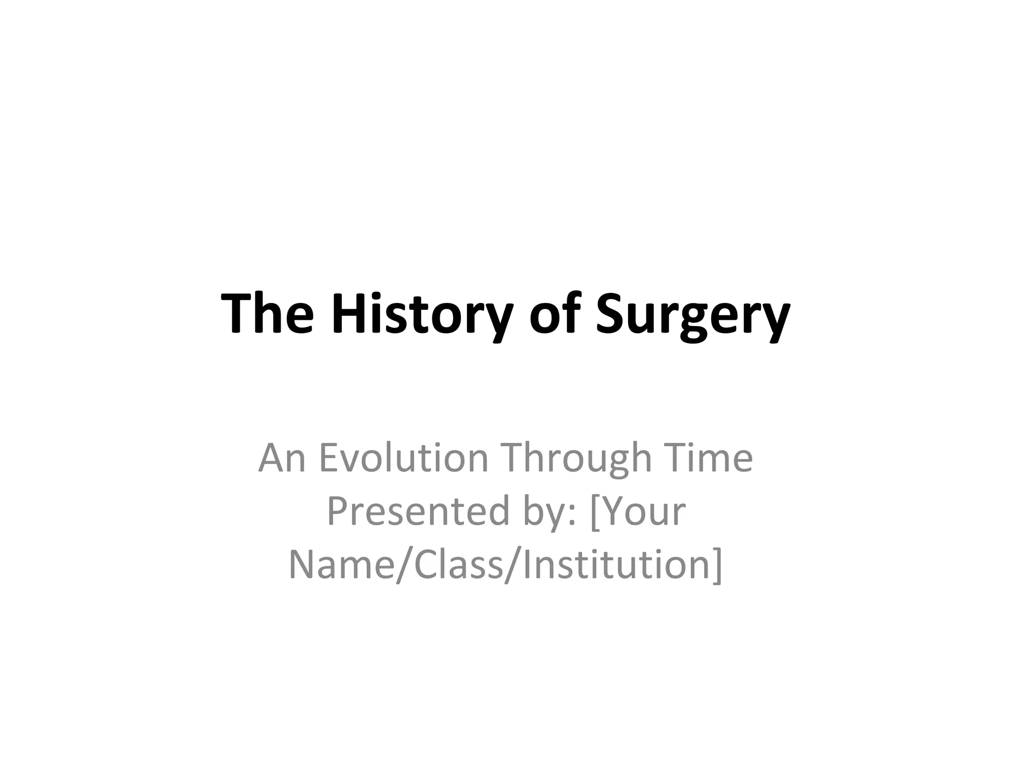 Full_History_of_Surgery_Detailed_Presentation.pptx.pdf.pdf