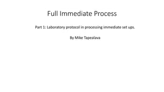 Full immediate process Part 1 by Mike Tapealava | PPT