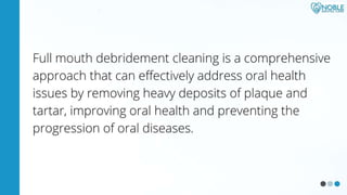 Full Mouth Debridement Cleaning | PPTX