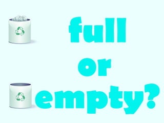 Full or empty | PPT