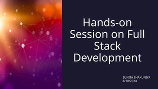Hands On Session On Fullstack Development | PPT