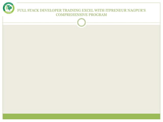FULL STACK DEVELOPER TRAINING EXCEL WITH ITPRENEUR NAGPUR'S ...