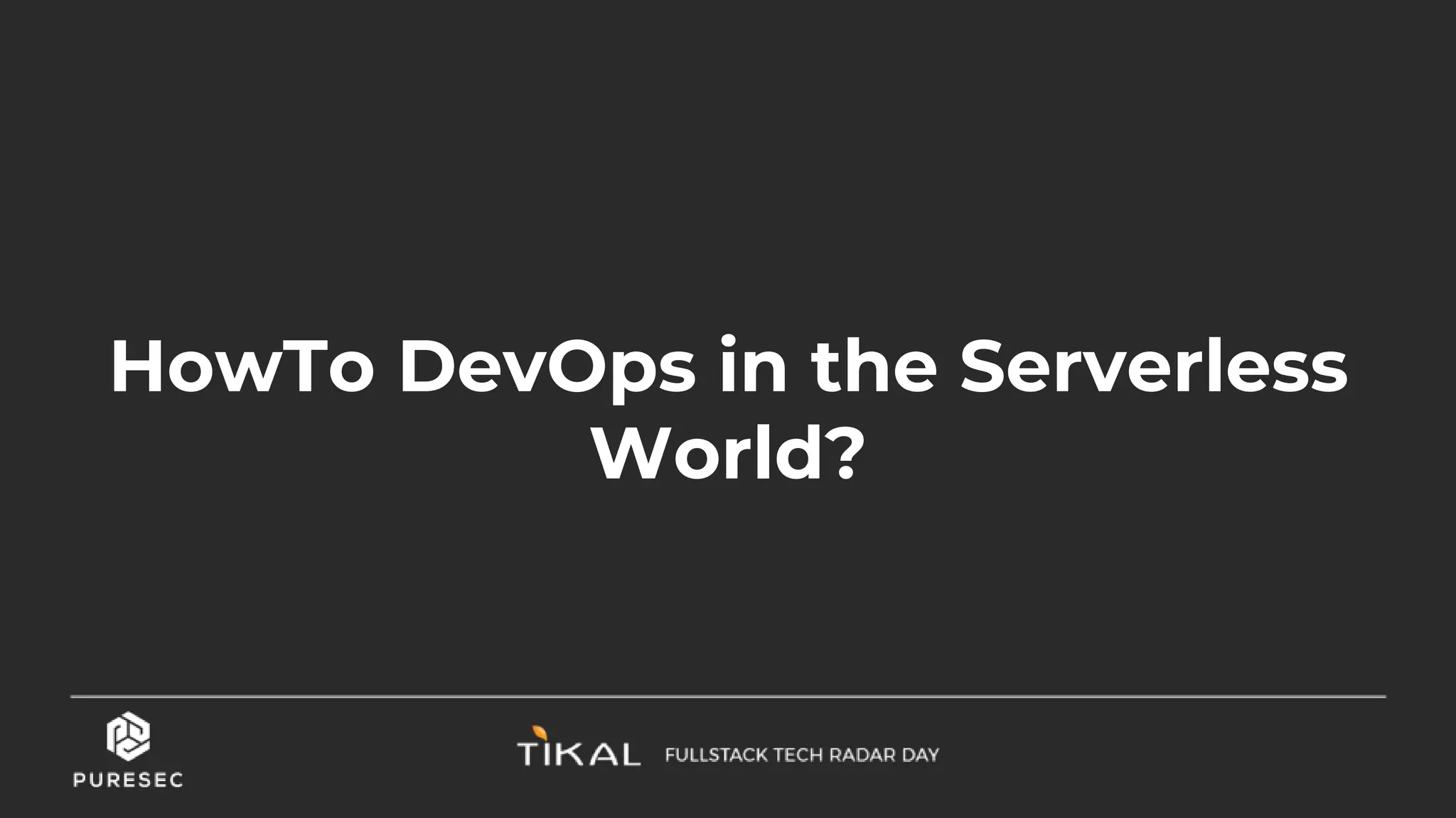 DevOps In The World of Serverless - PureSec @ Fullstack Radar Day | PPT