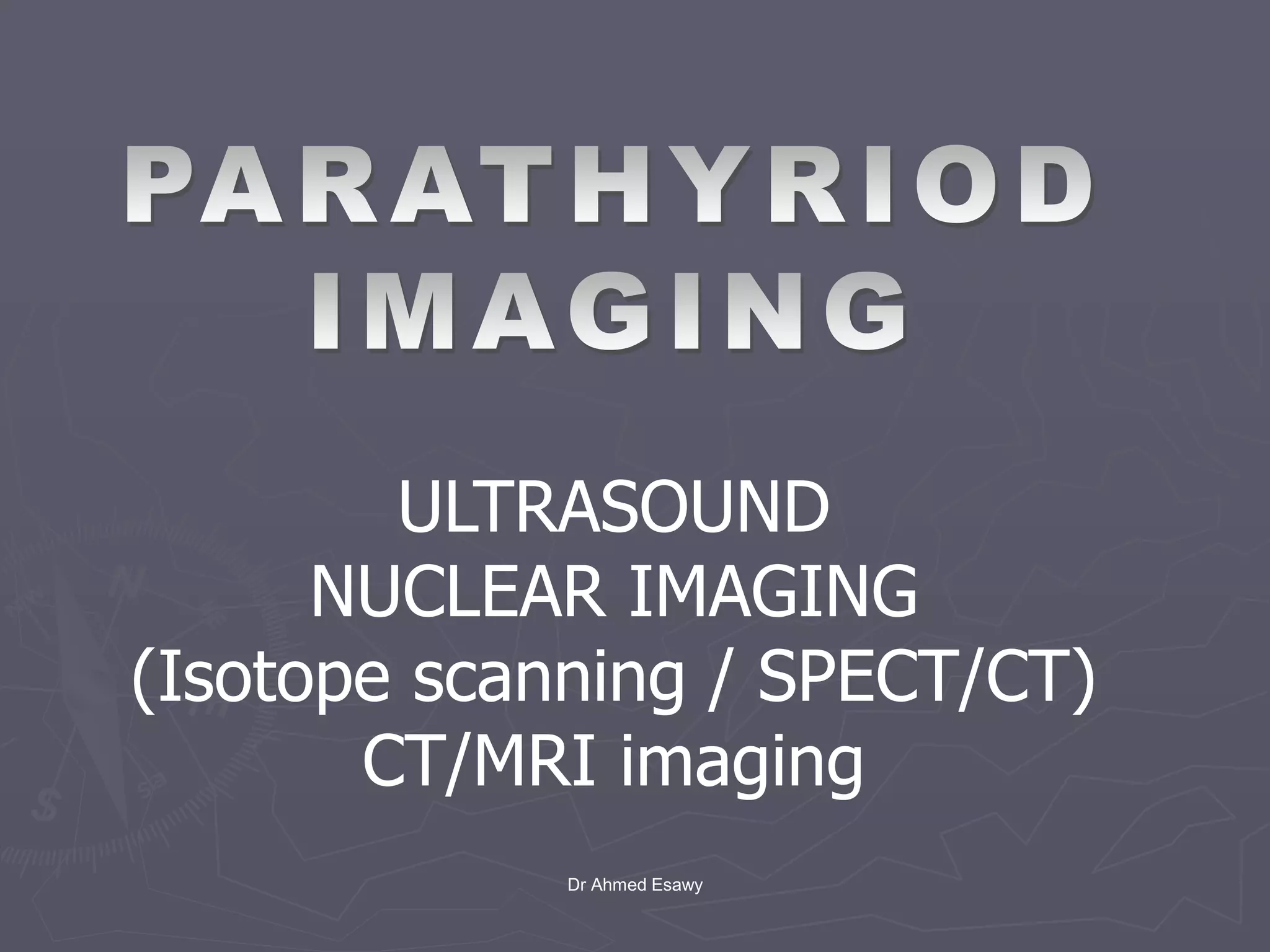 Full story parathyroid imaging Dr Ahmed Esawy | PDF