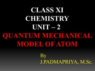 Quantum mechanical model of atom | PPTX