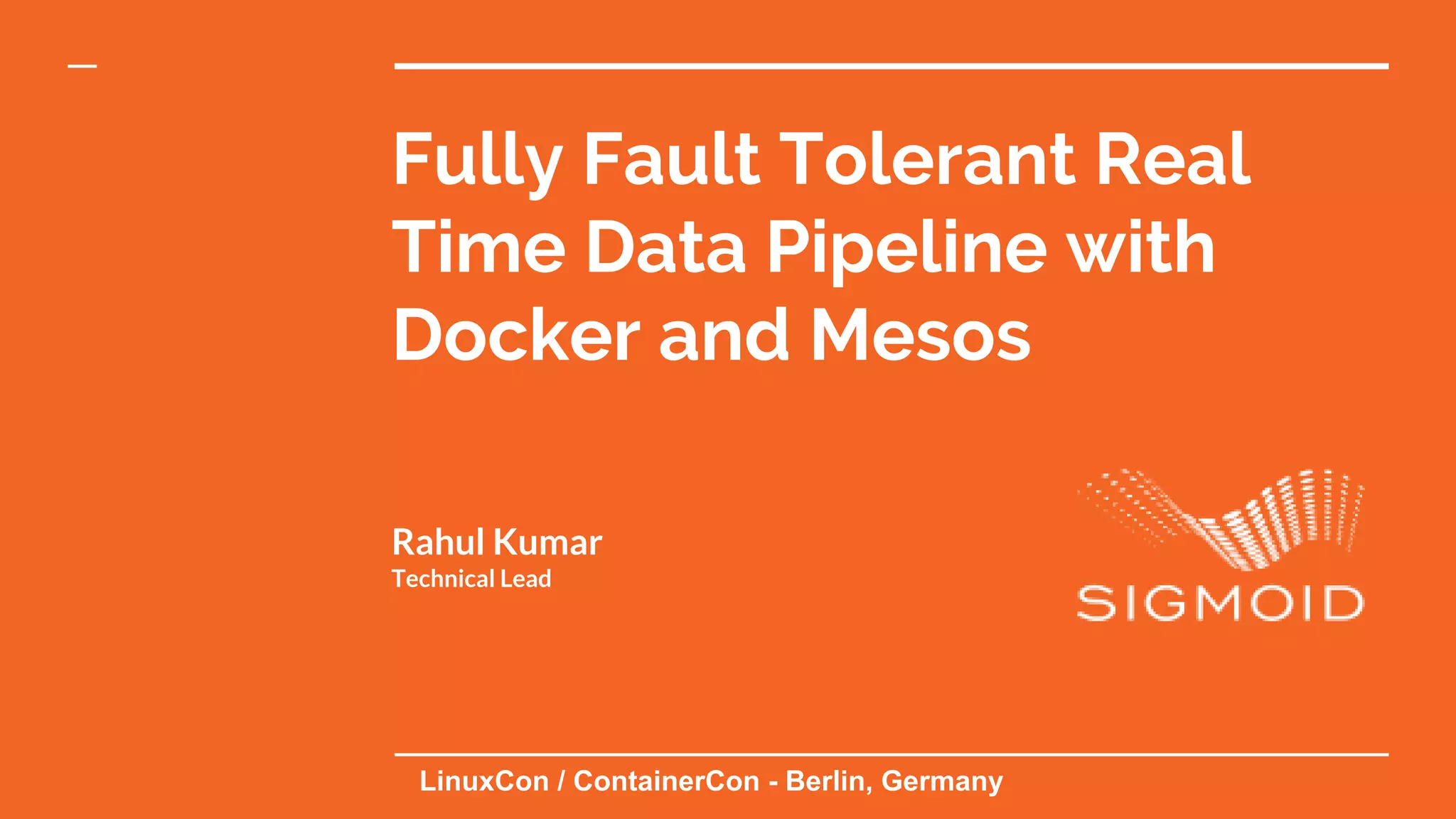 Fully fault tolerant real time data pipeline with docker and mesos | PPT