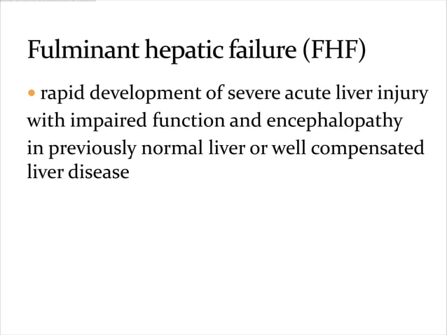 Fulminant hepatic failure (fhf) | PPTX