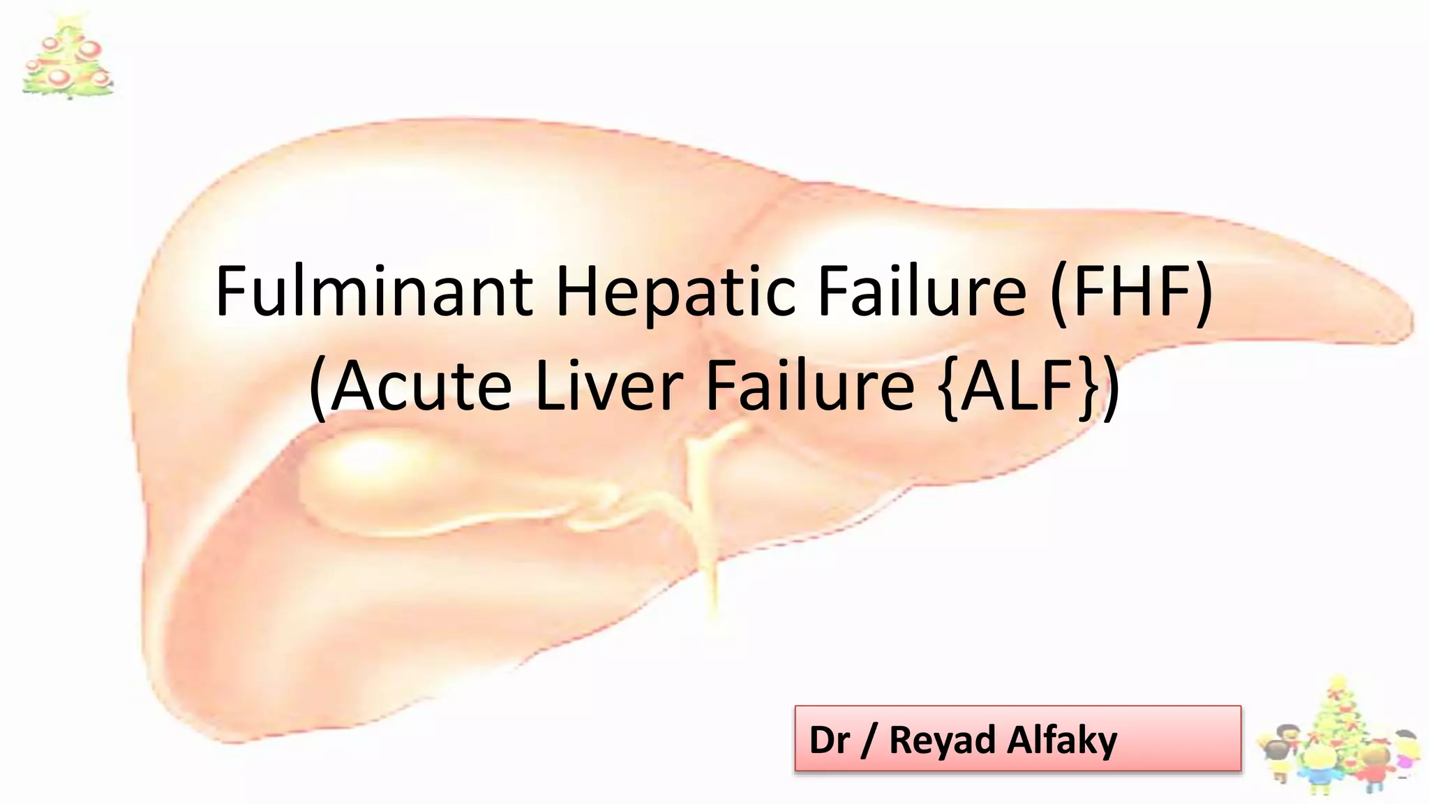 Fulminant hepatic failure (fhf) | PPTX