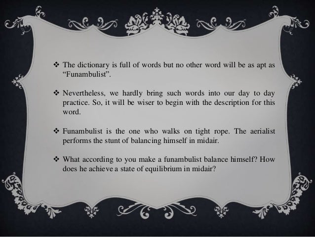 Funambulist, the phrase that best describes a