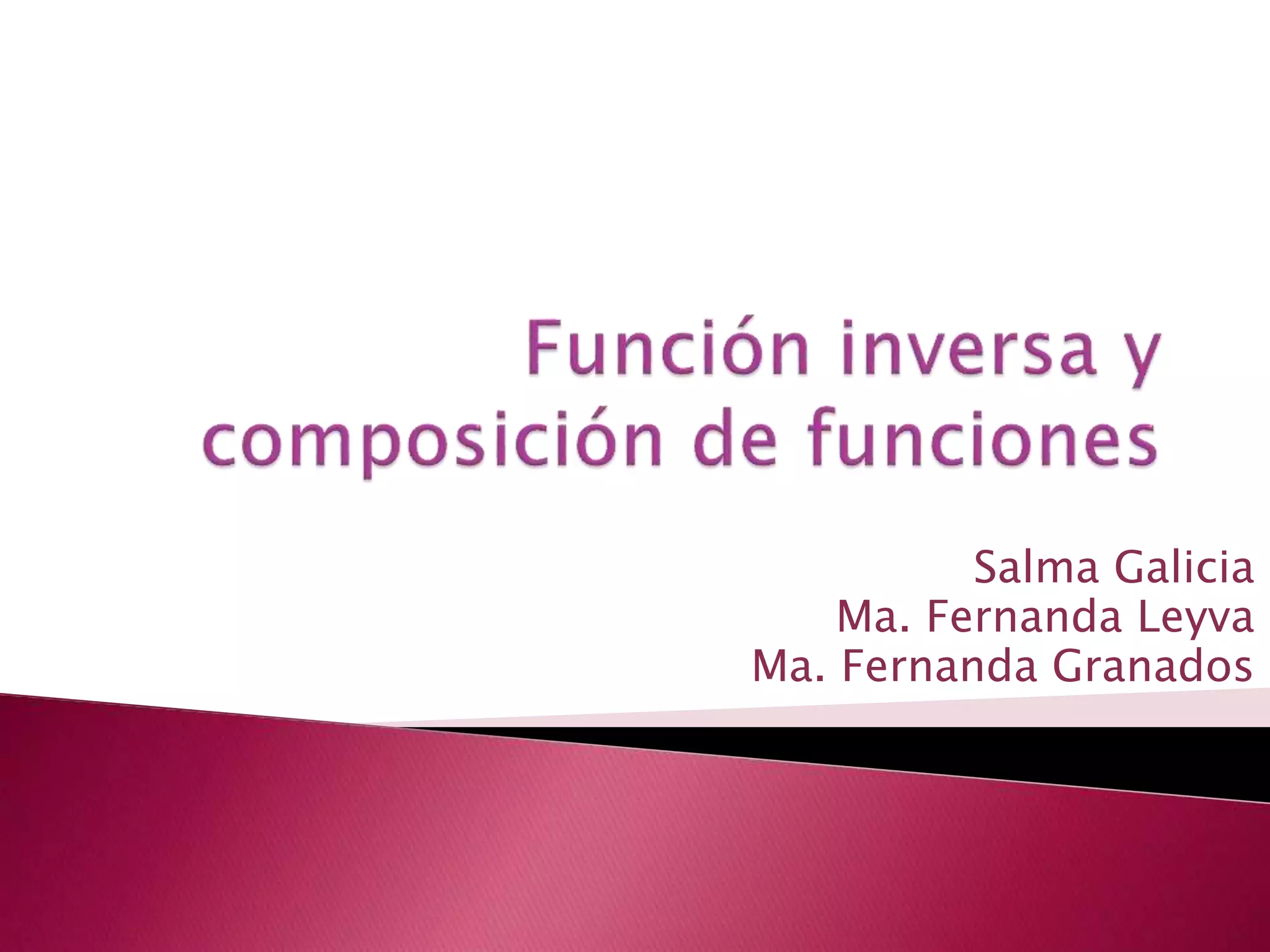 Función inversa y composición de funciones | PPTX