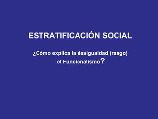 Estratificación Social Funcionalismo y marxismo Profesor Miguel Ángel ...