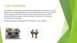 Funcionamiento Y Aplicaciones Del Mecanisno Leva Seguidor Pptx