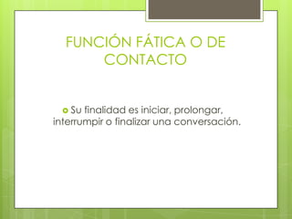Funciones del lenguaje. Fática | PPTX