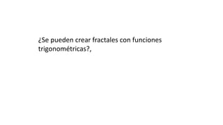 funciones trigonométricas fractales NUM COM 3B.pptx | Science