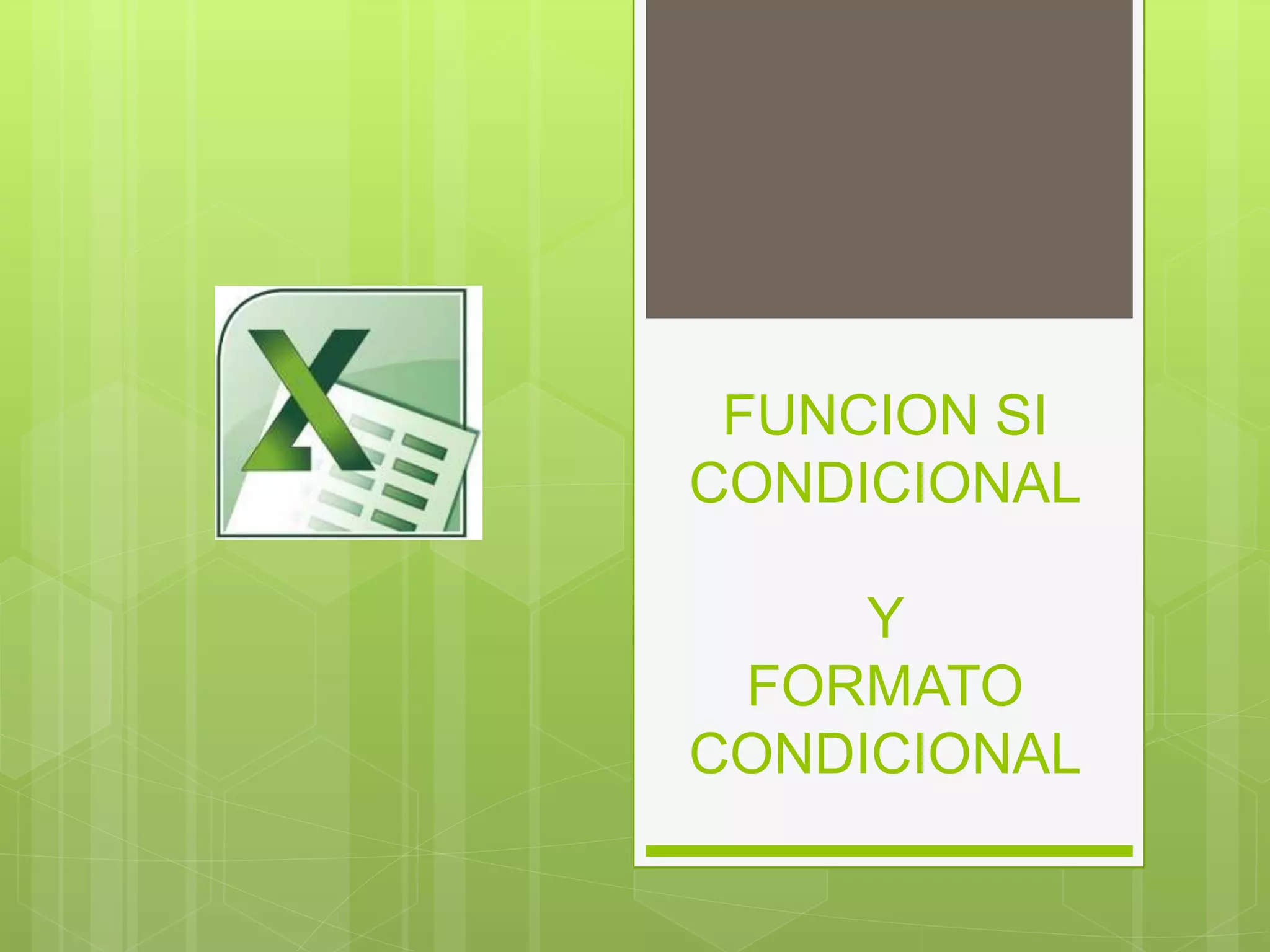 FUNCION SI Y FORMATO CONDICIONAL EXCEL.pptx