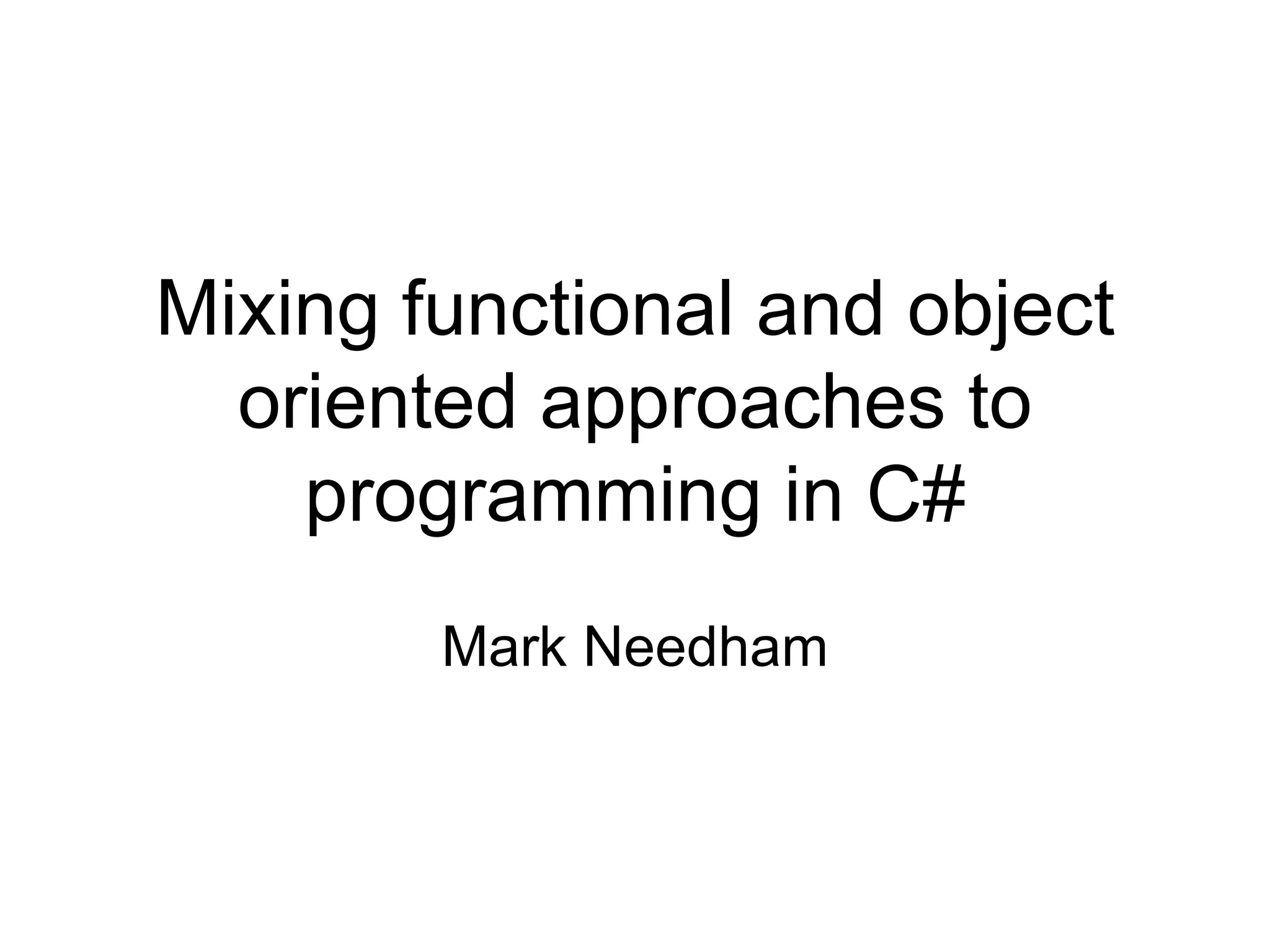 Mixing Functional And Object Oriented Approaches To Programming In C Ppt