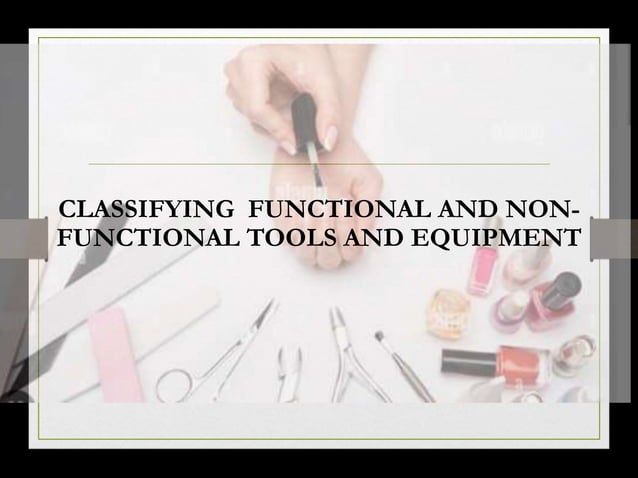 FUNCTIONAL ANF NON FUNCTIONAL TOOLS.pptx | Nail Care | Beauty