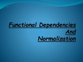 Functional dependencies and normalization | PPTX