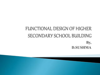 Functional design of higher secondary school building | PPTX