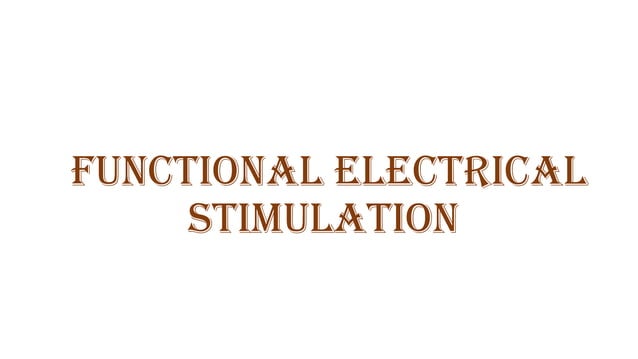 FUNCTIONAL ELECTRICAL STIMULATION.pptx physiotherapy | PPTX