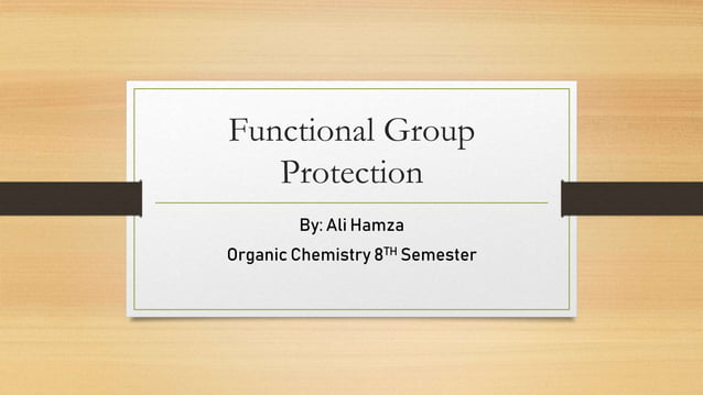 Functional Group Protection an approach to basic practice.pptx