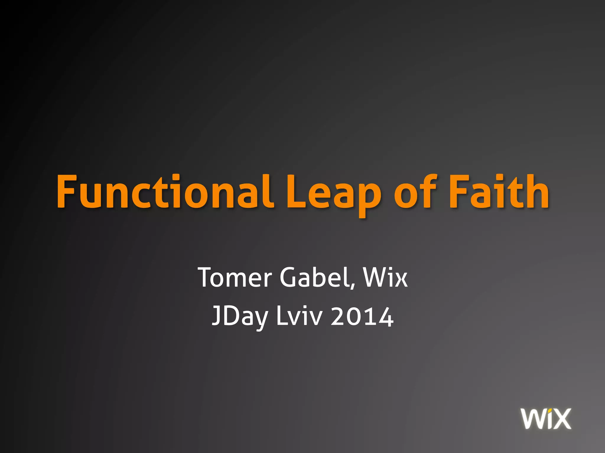 Functional Leap of Faith (Keynote at JDay Lviv 2014) | PPTX | Programming Languages | Computing