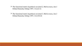 FUNCTIONAL MATRIX THEORY in orthodontics | PPTX