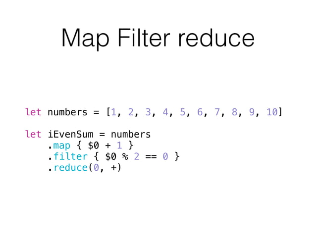 Map, Reduce and Filter in Swift | PPT