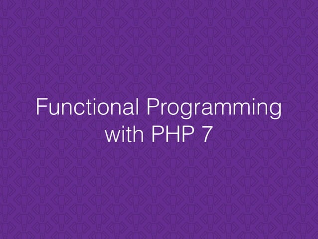 Functional programming with php7 | PPT