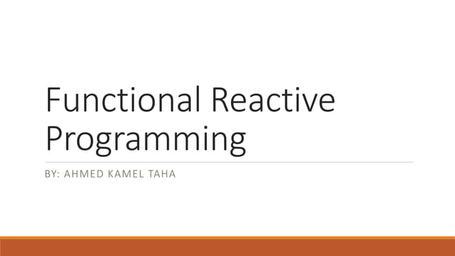 Functional reactive programming | PPTX | Web Development | Internet