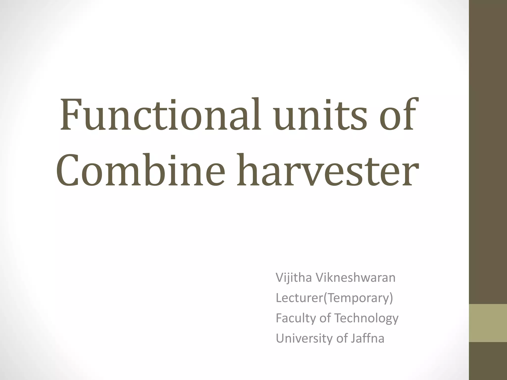 Functional units of combine harvester | PPTX