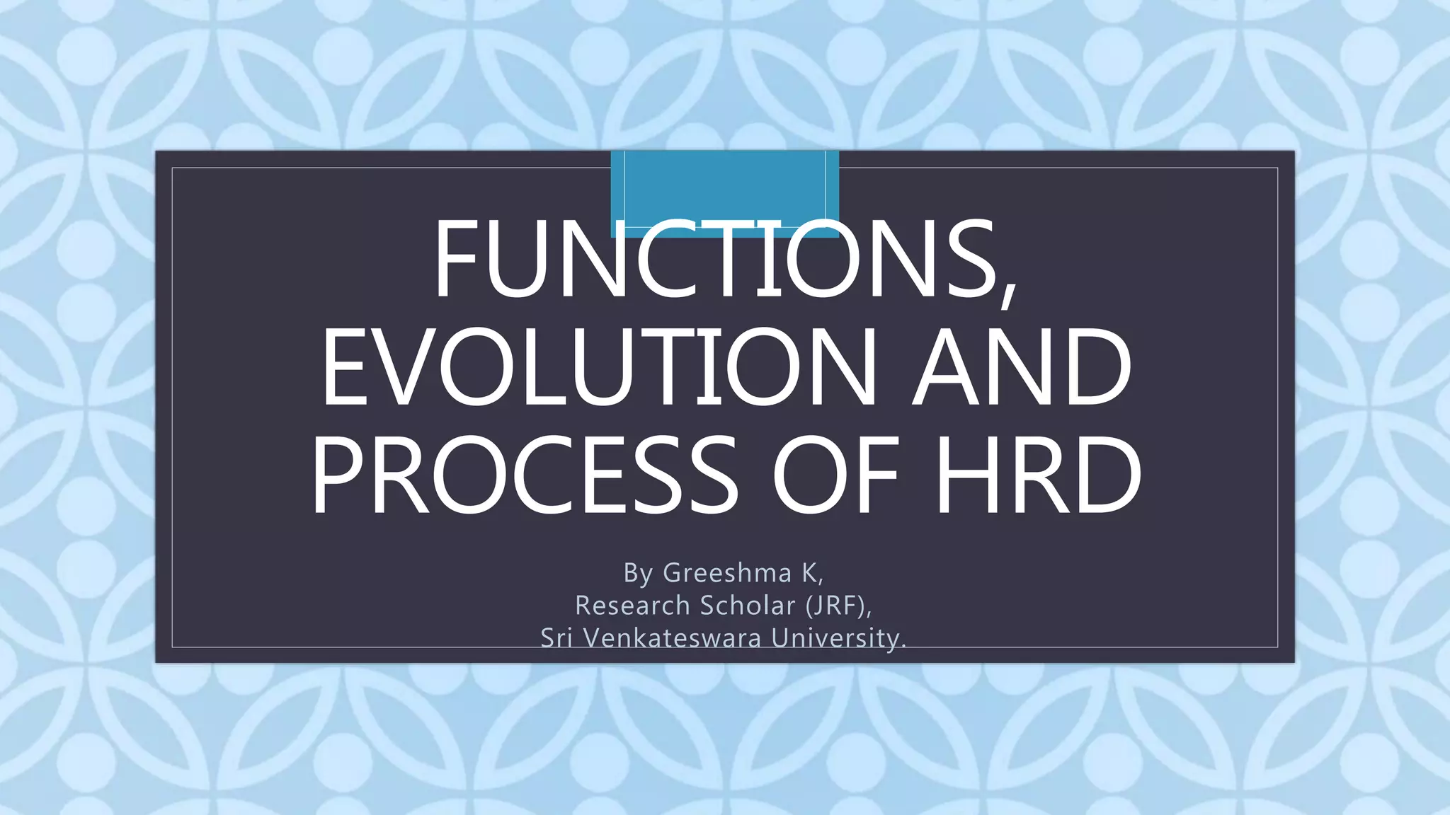 Functions, evolution and process of HRD | PPTX