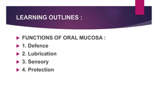 FUNCTION OF ORAL MUCOSA BY KHALID.pptx | Dental Health | Diseases and ...