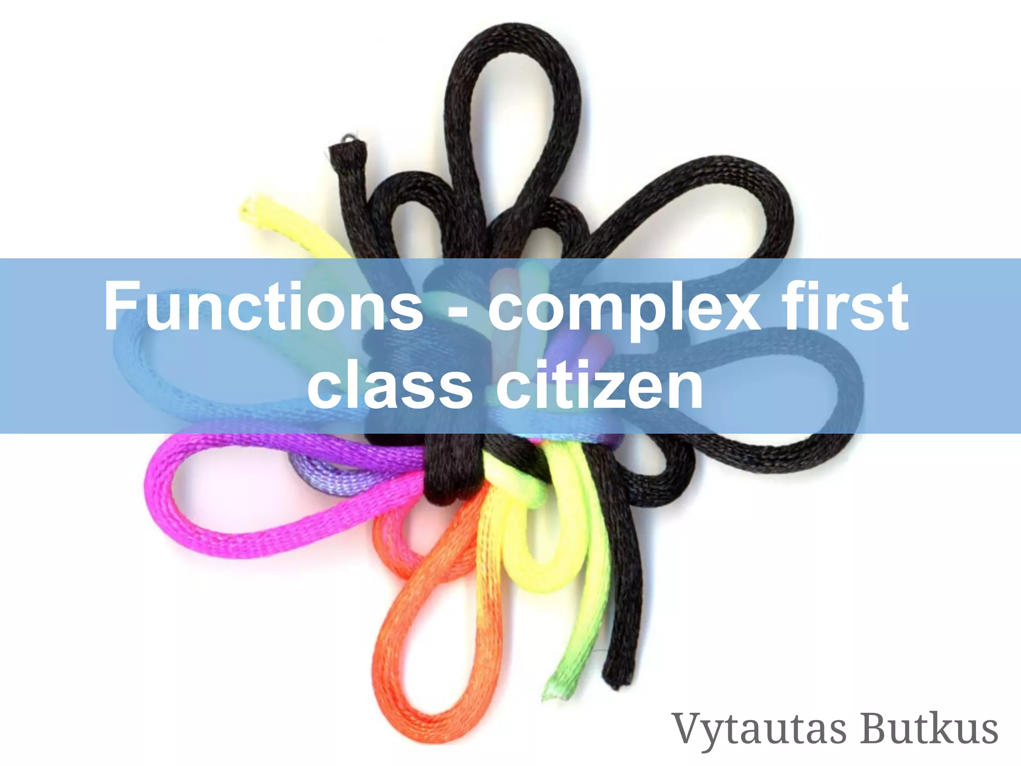 Functions - complex first class citizen | PPT