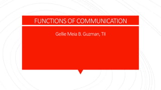 FUNCTIONS OF COMMUNICATION.pptx