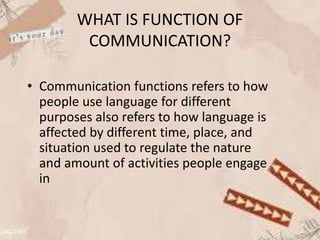 FUNCTIONS OF COMMUNICATION.pptx
