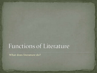 Functions of literature | PPTX
