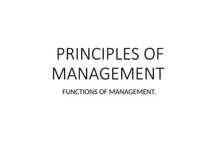FUNCTIONS OF MANAGEMENT THAT'S UNDER PRINCIPLES OF MANAGEMENT | PPTX